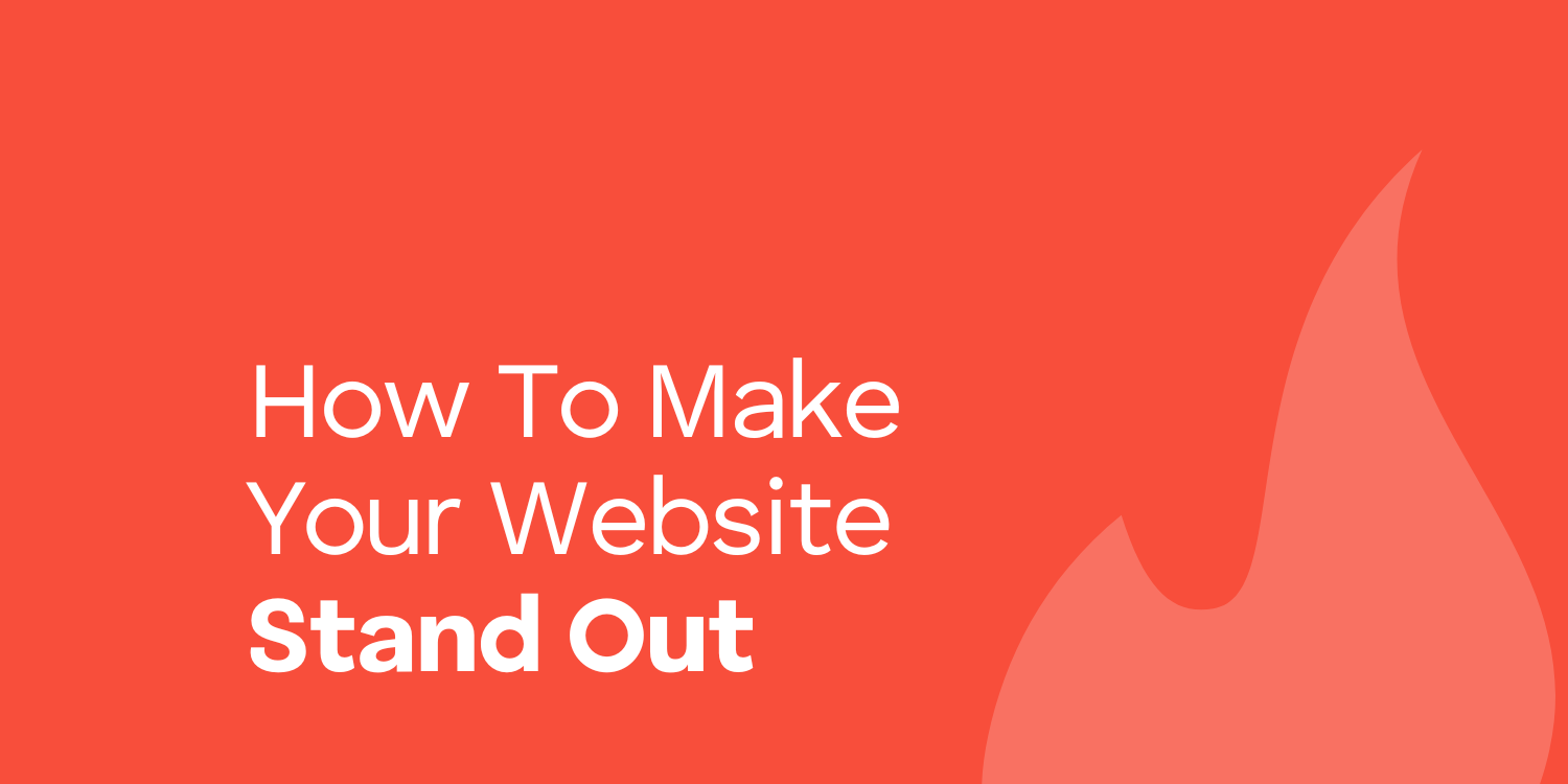 How to Make your Website Stand Out | 5 Tips